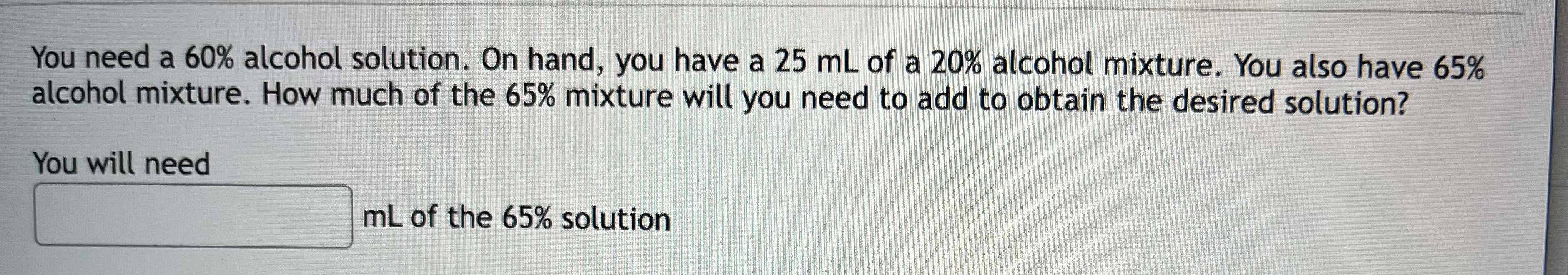 Solved You need a 60% alcohol solution. On hand, you have a | Chegg.com