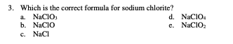 Solved 3. Which is the correct formula for sodium chlorite? | Chegg.com