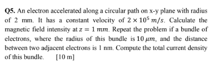 Solved Q5. An electron accelerated along a circular path on | Chegg.com