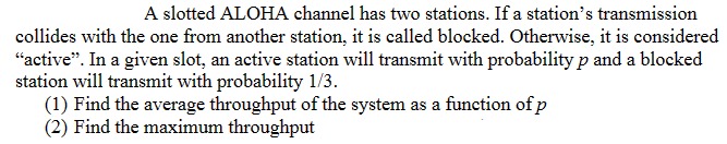 Solved A slotted ALOHA channel has two stations. If a | Chegg.com