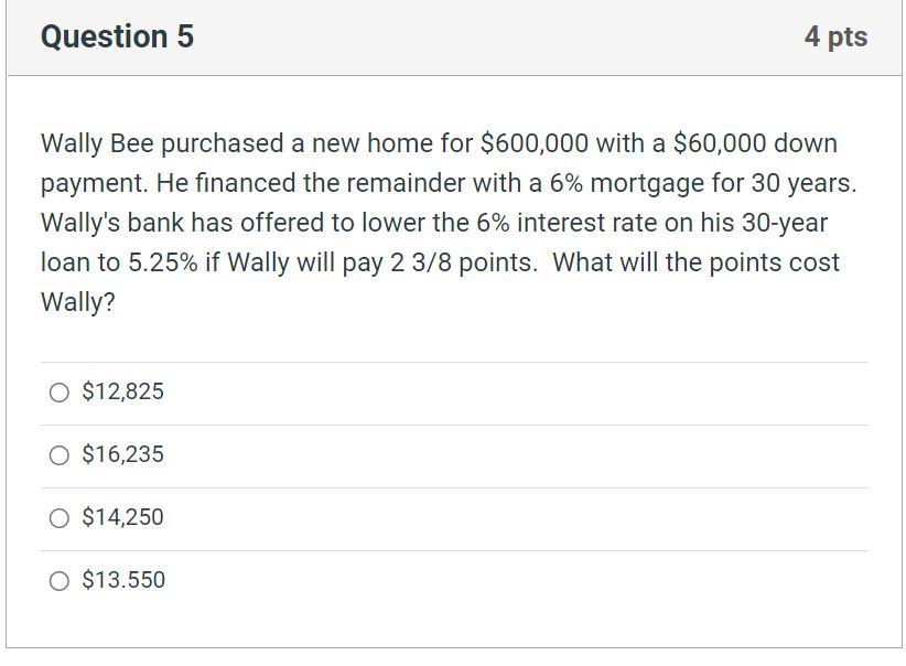 Solved Wally Bee purchased a new home for $600,000 with a | Chegg.com
