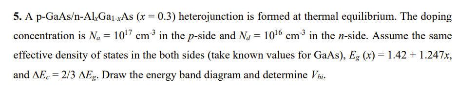 Solved 5. A p-GaAs /n−AlxGa1−xAs(x=0.3) heterojunction is | Chegg.com