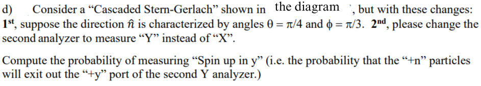 Solved d) Consider a "Cascaded Stern-Gerlach" shown in the | Chegg.com