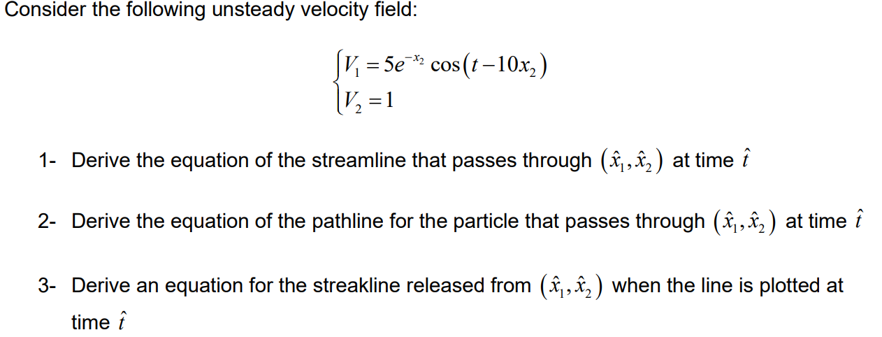 Solved Consider the following unsteady velocity field: SV = | Chegg.com