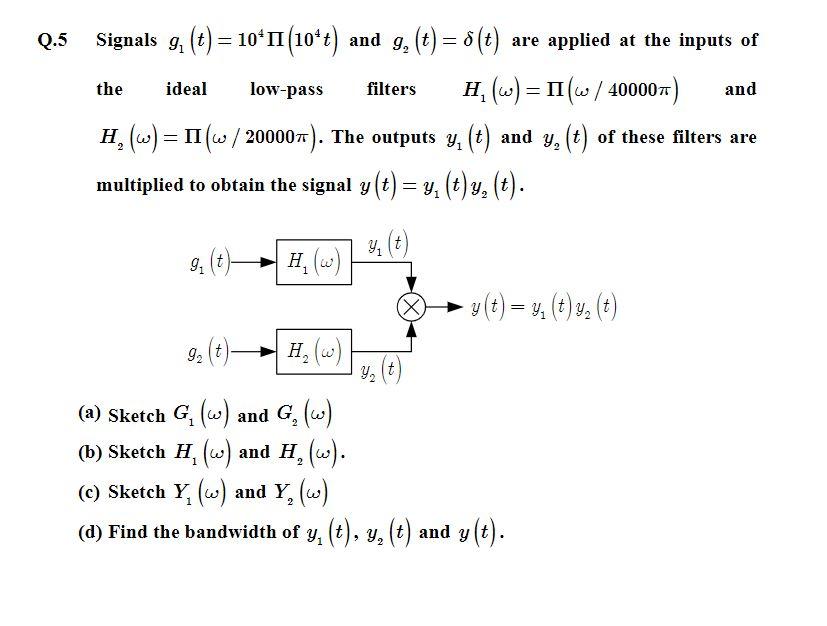 Solved Q.5 Signals g1(t)=104Π(104t) and g2(t)=δ(t) are | Chegg.com