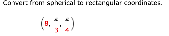Solved Convert from spherical to rectangular coordinates. | Chegg.com