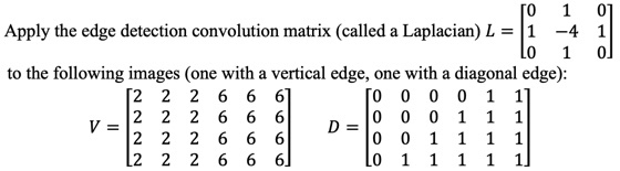 Solved Apply the edge detection convolution matrix (called a | Chegg.com