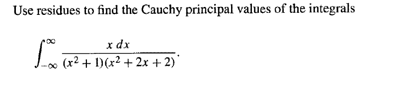 Solved Use residues to find the Cauchy principal values of | Chegg.com