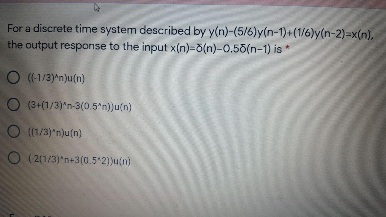 Solved For a discrete time system described by | Chegg.com