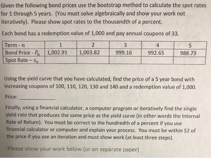 Solved Given the following bond prices use the bootstrap | Chegg.com
