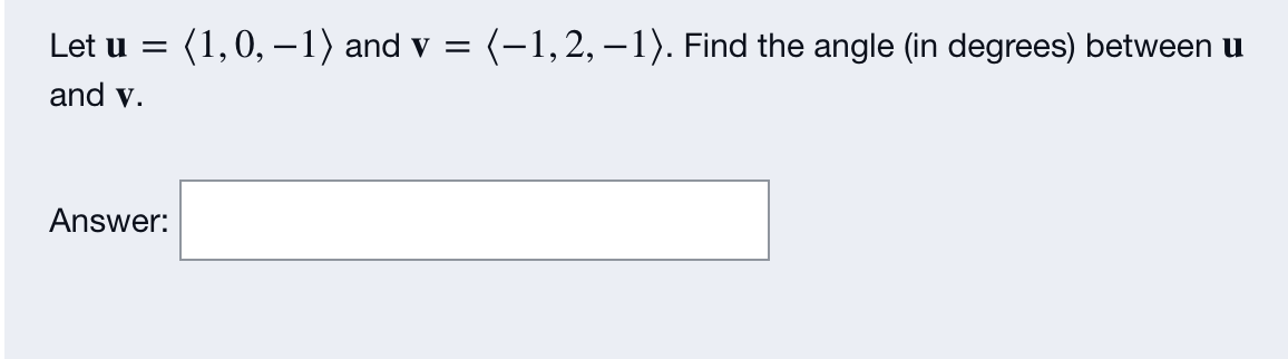 Solved Let u= 1,0,−1 and v= −1,2,−1 . Find the angle (in | Chegg.com