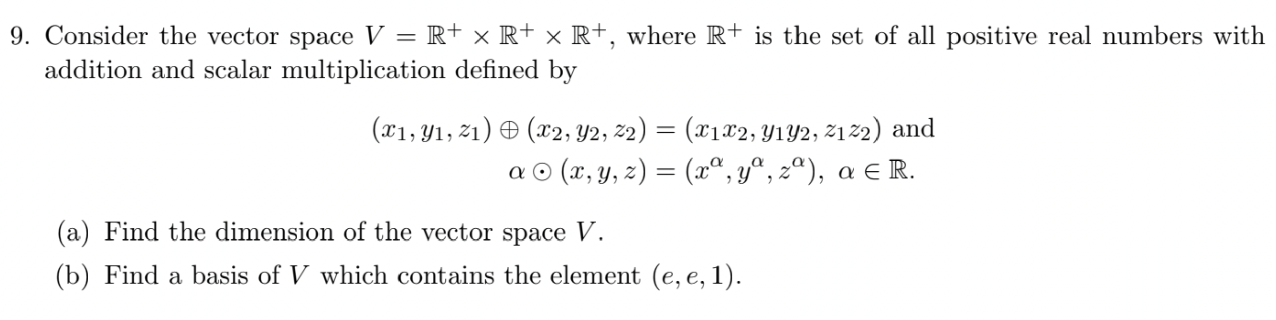 Solved 9. Consider the vector space V = R+ x R+ x R+, where | Chegg.com