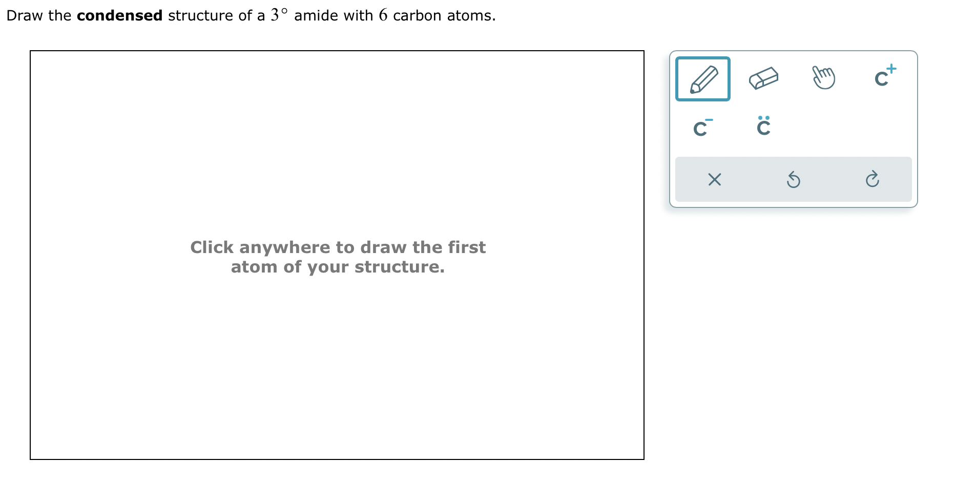 Solved Draw the condensed structure of a 3∘ amide with 6 | Chegg.com