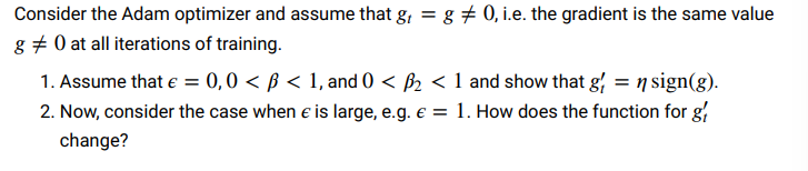 Solved Consider the Adam optimizer and assume that gt=g =0, | Chegg.com