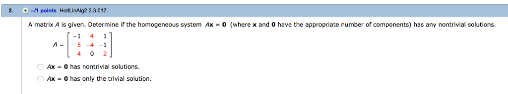 Solved 2. 1 points HoltLinAlg2 2.3.017 A matrix A is given. | Chegg.com Solved 2. 1 points HoltLinAlg2 2.3.017 A matrix A is given. | Chegg.com