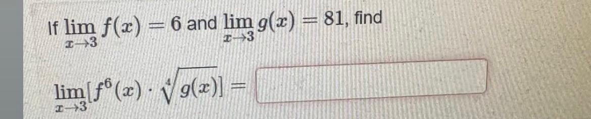Solved If limx→3f(x)=6 and limx→3g(x)=81, find | Chegg.com