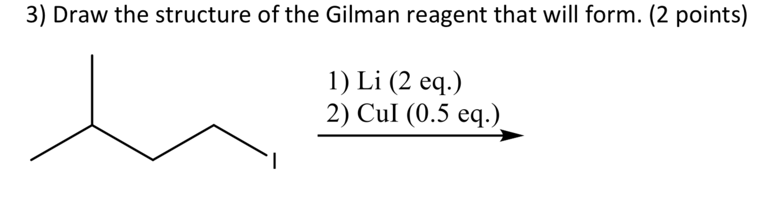 Solved 3) Draw the structure of the Gilman reagent that will | Chegg.com