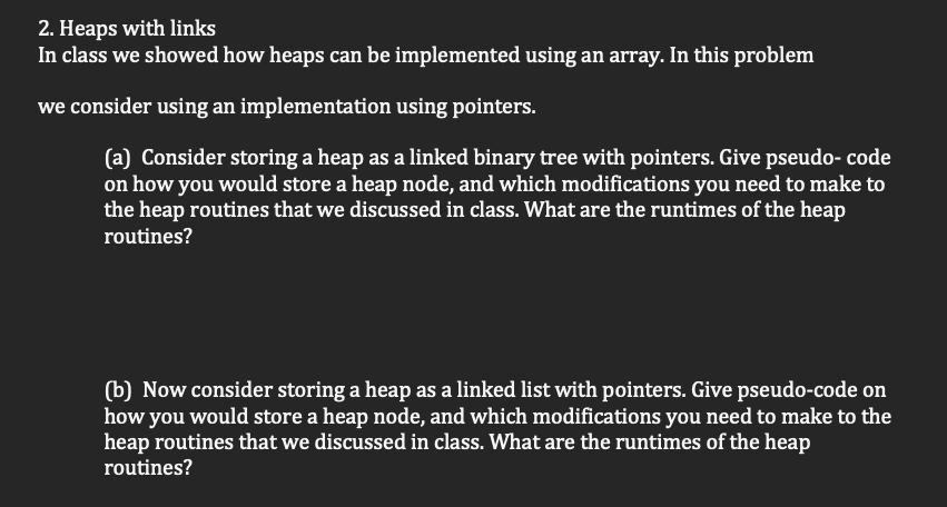 Solved 2. Heaps with links In class we showed how heaps can | Chegg.com