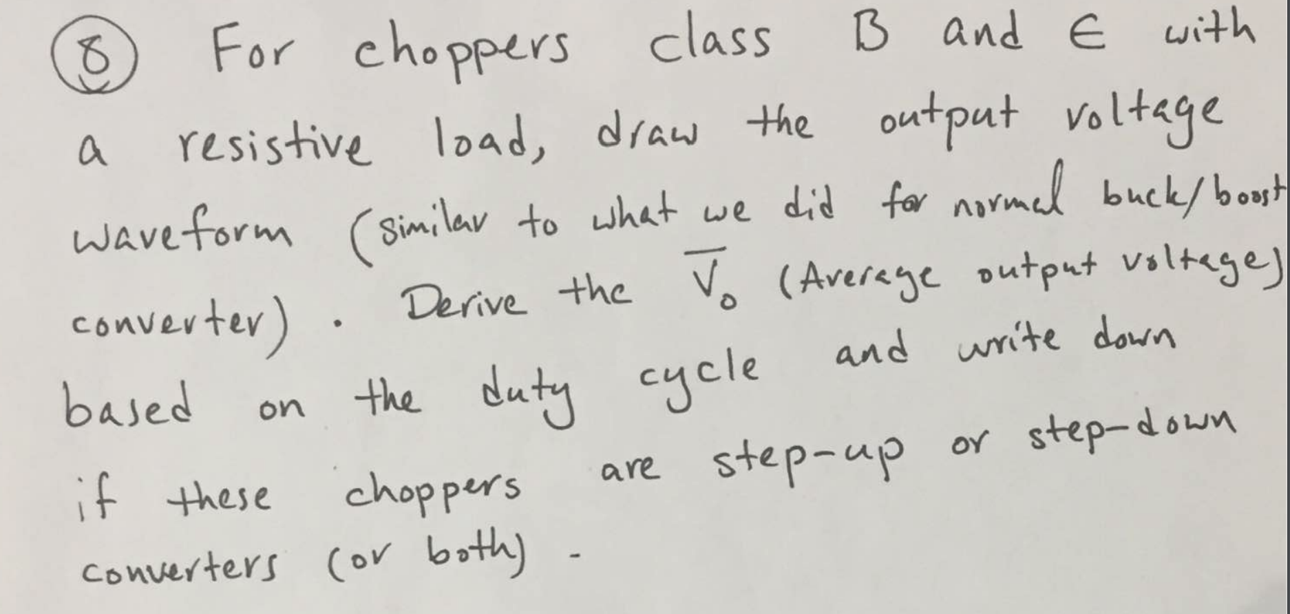 Solved 6 For choppers class B and E with a resistive load, | Chegg.com