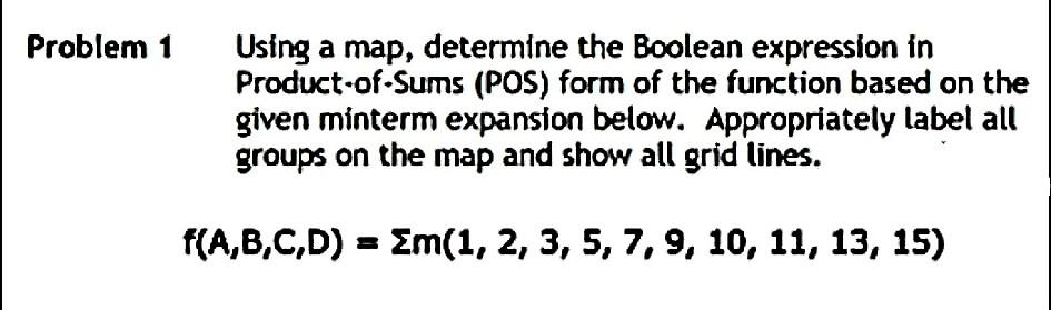 Solved Problem 1 Using a map, determine the Boolean | Chegg.com