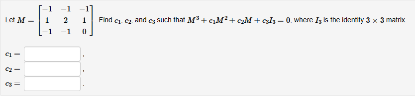 Solved Let M=⎣⎡−11−1−12−1−110⎦⎤. Find c1,c2, and c3 such | Chegg.com