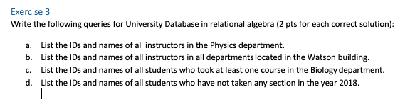Solved Exercise 3 Write the following queries for University | Chegg.com