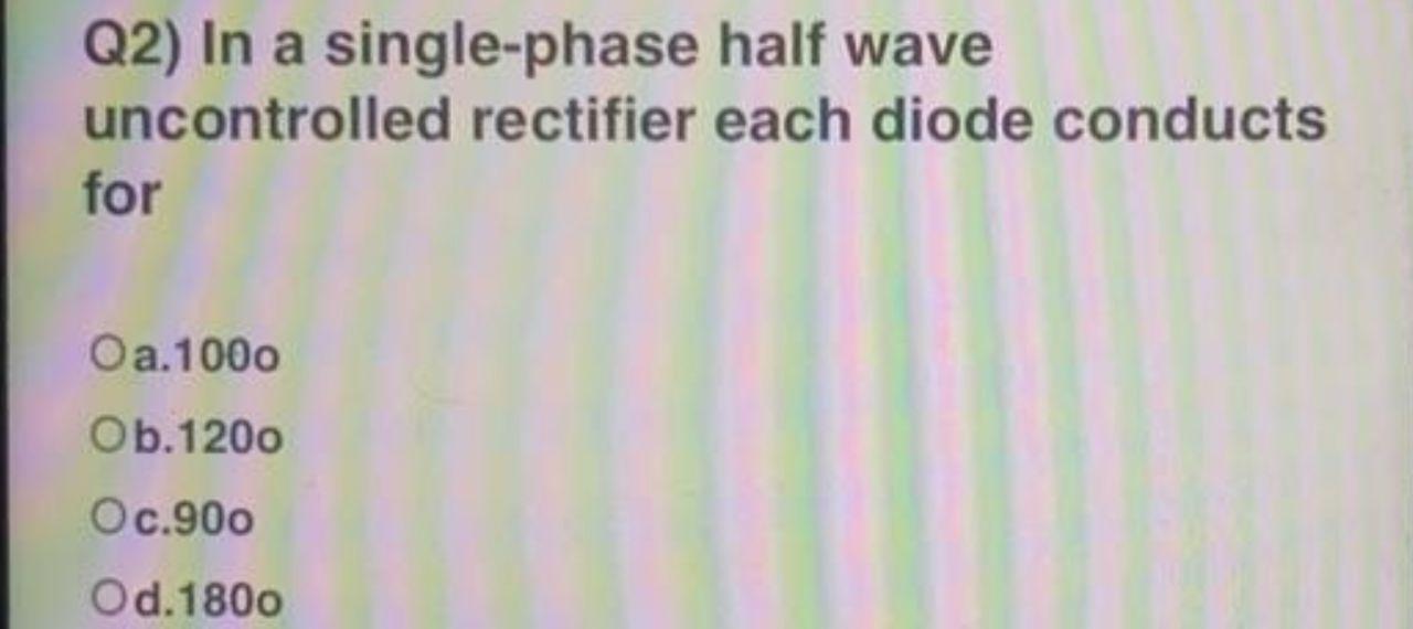Solved Q2) In a single-phase half wave uncontrolled | Chegg.com