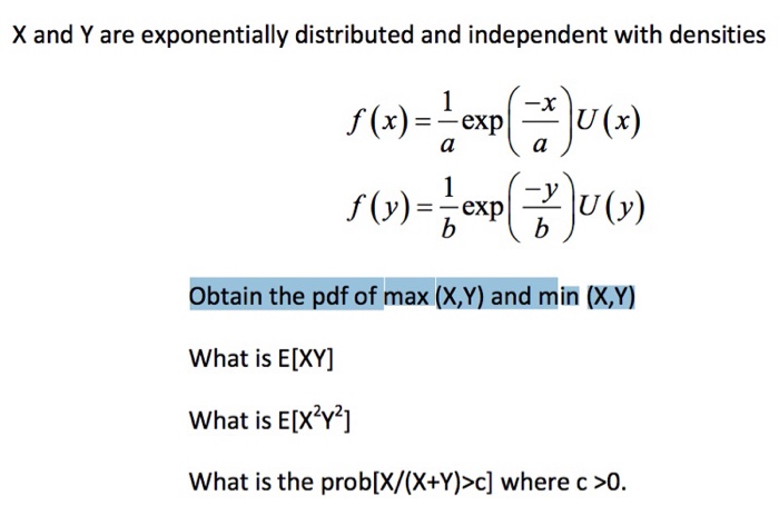 Solved X and Y are exponentially distributed and independent | Chegg.com Solved X and Y are exponentially distributed and independent | Chegg.com