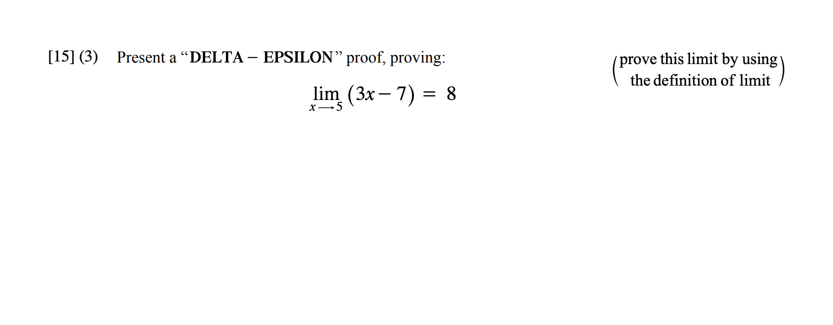 Solved [15] (3) Present a “DELTA- EPSILON” proof, proving: | Chegg.com