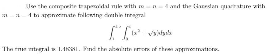 Use the composite trapezoidal rule with m=n=4 and the | Chegg.com