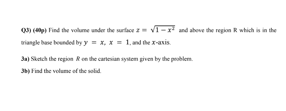 Solved Q3) (40p) Find the volume under the surface z=1−x2 | Chegg.com
