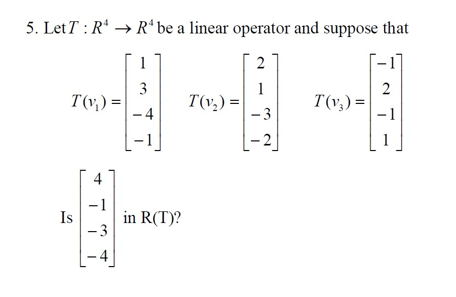 Solved 5. Let T : R4 → R4 be a linear operator and suppose | Chegg.com