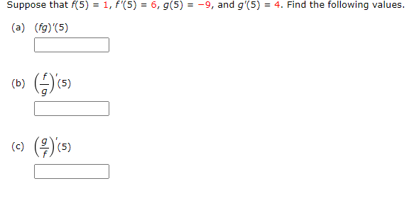 Solved Suppose that f(5)=1,f′(5)=6,g(5)=−9, and g′(5)=4. | Chegg.com