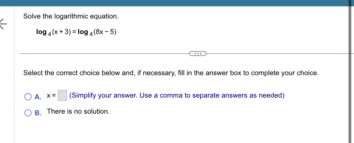 Solved Solve the logarithmic equation. log4(x+3)=log4(8x−5) | Chegg.com