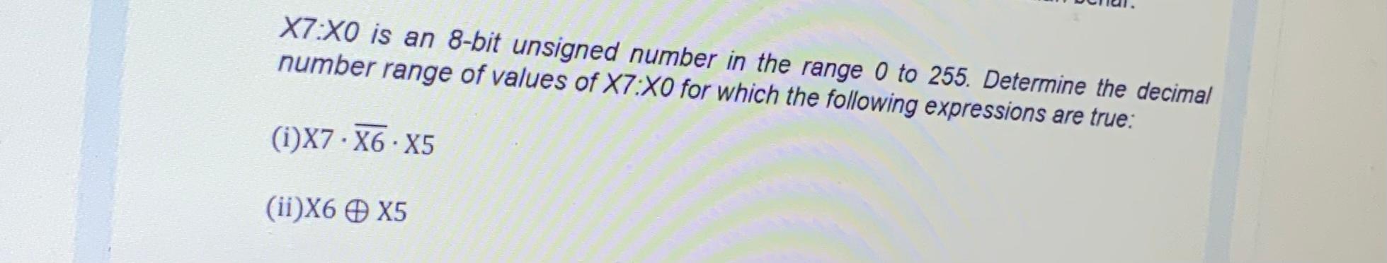 Solved X7:XO is an 8-bit unsigned number in the range 0 to | Chegg.com