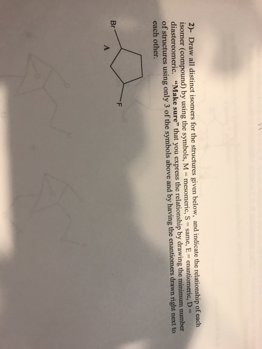 Solved )- Draw all distinct isomers for the structures given | Chegg.com