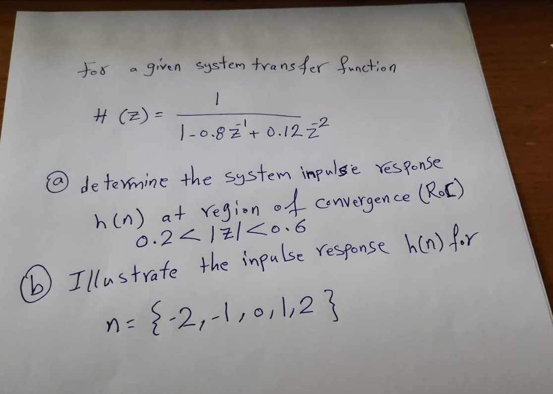 Solved for a given system transfer function H (z) = 1 / 1 | Chegg.com