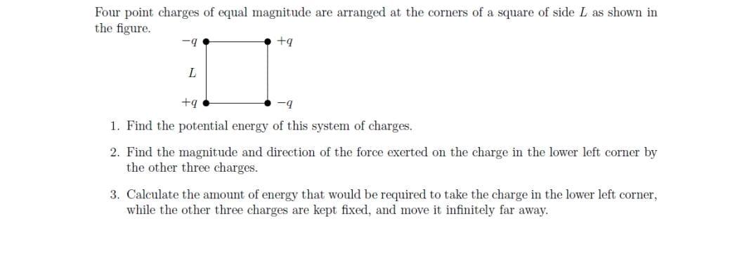 Solved Four point charges of equal magnitude are arranged at | Chegg.com