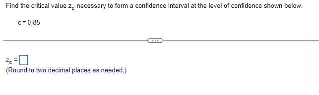 Solved Find the critical value zc necessary to form a | Chegg.com