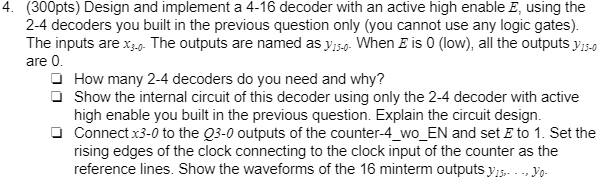 Solved 4. (300pts) Design and implement a 4-16 decoder with | Chegg.com