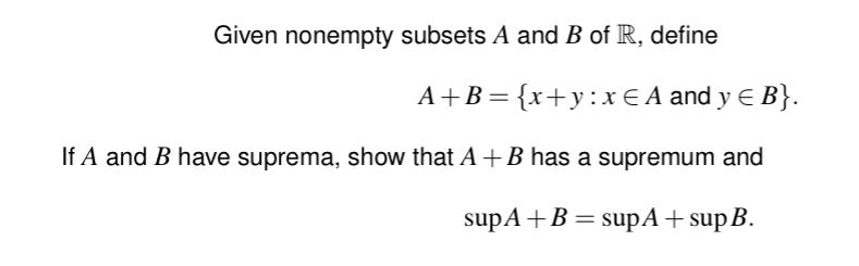 Solved Given nonempty subsets A and B of R, define A+B= | Chegg.com
