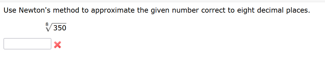 Solved Use Newton's method to approximate the given number | Chegg.com