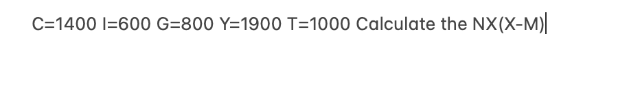 Solved C=1400 1=600 G=800 Y=1900 T=1000 Calculate the | Chegg.com