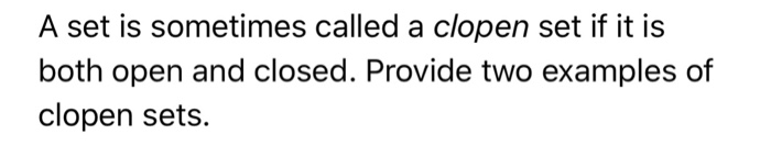 Solved A set is sometimes called a clopen set if it is both | Chegg.com