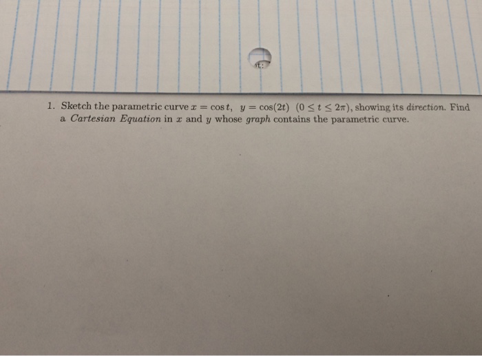 Solved Sketch the parametric curve x = cos t, y = cos(2t) (0 | Chegg.com