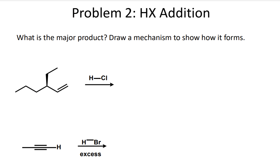 Solved Problem 2: HX Addition What is the major product? | Chegg.com