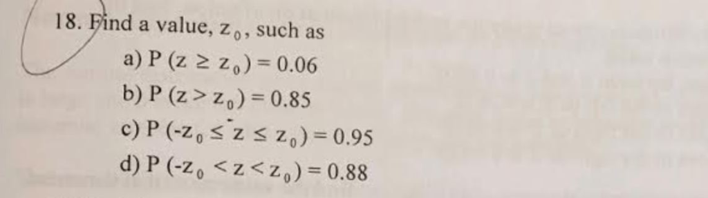 Solved 18. Find a value, zo, such as a) P (z zo) = 0.06 b) P | Chegg.com
