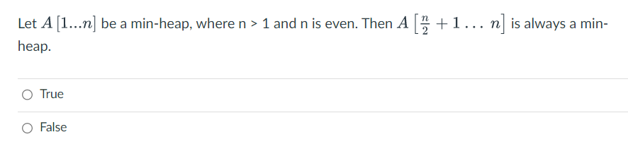 Solved Let A[1…n] be a min-heap, where n>1 and n is even. | Chegg.com