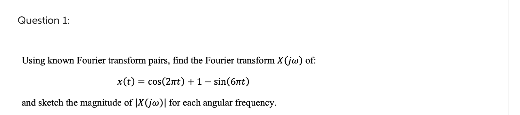 Solved Using known Fourier transform pairs, find the Fourier | Chegg.com