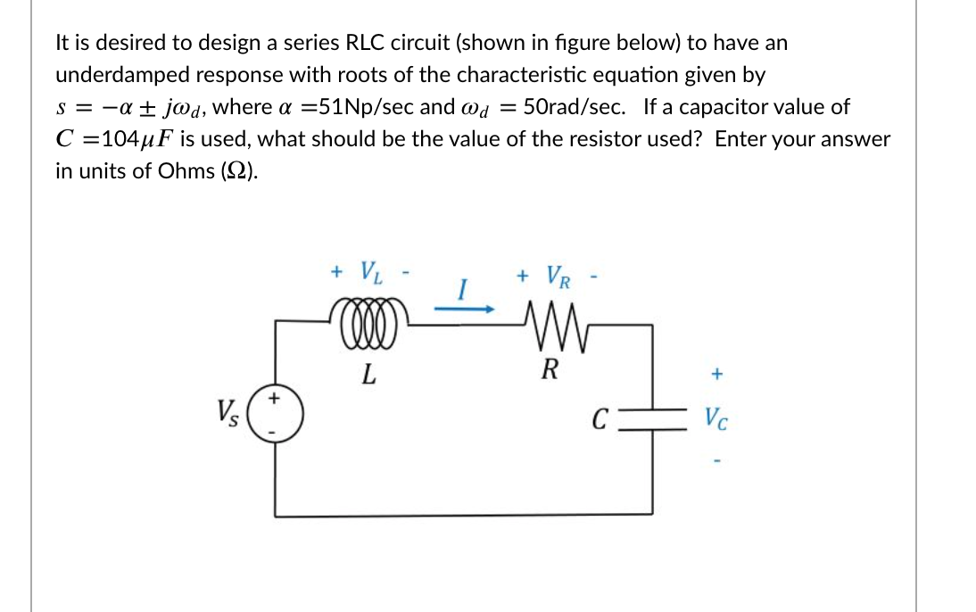 Solved It is desired to design a series RLC circuit (shown | Chegg.com